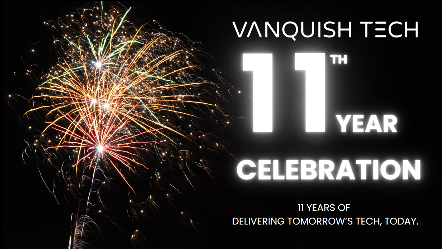 11 Years of Delivering Tomorrow's Tech, Today. | Vanquish Tech